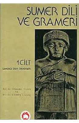 Sumer Dili Ve Grameri 1. Cilt: Sumerce´Den Örnekler - Mebrure Tosun ...